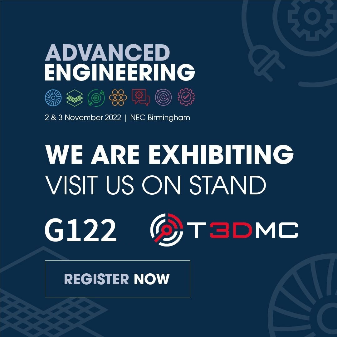 Join us at Advanced Engineering UK 2nd-3rd November 2022 #AEUK22 – T3DMC